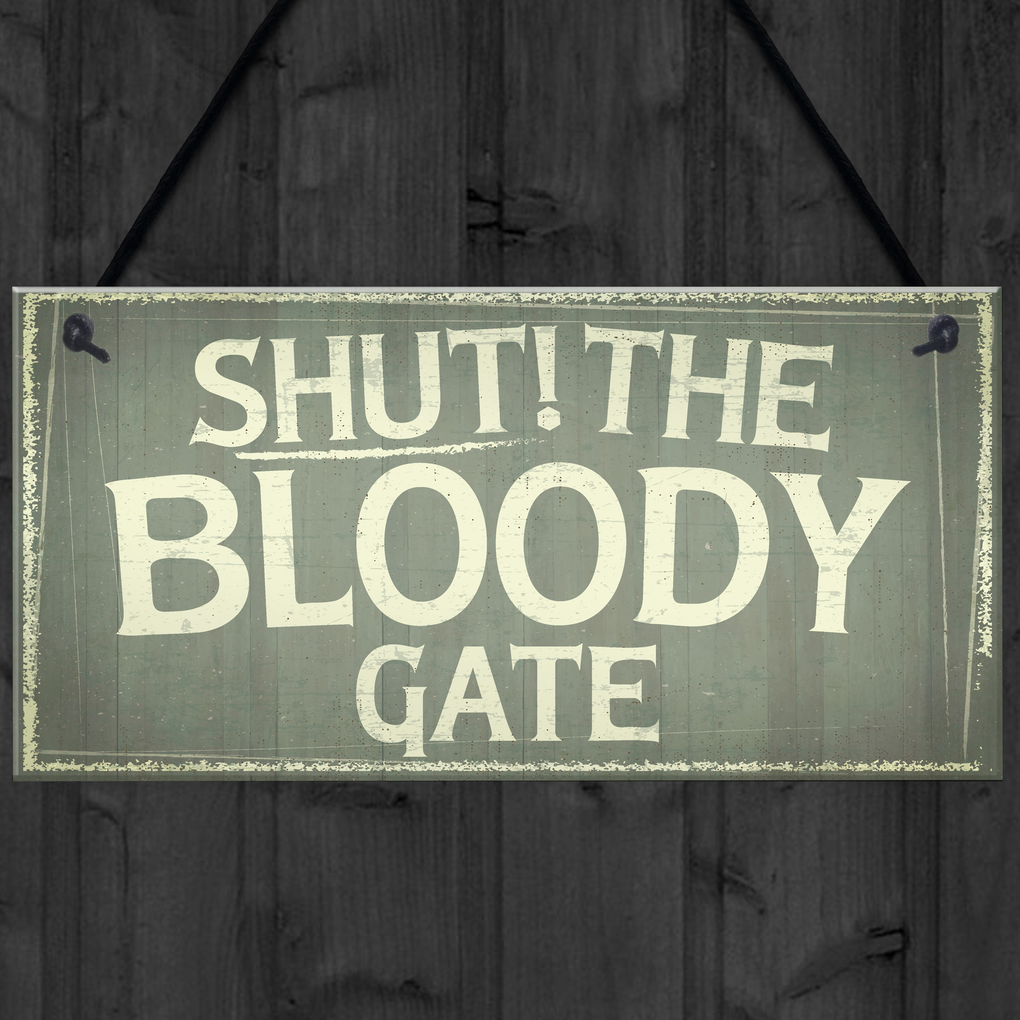 Novelty Shut The Bloody Gate Hanging Wall Plaque Gift Funny Garden ...