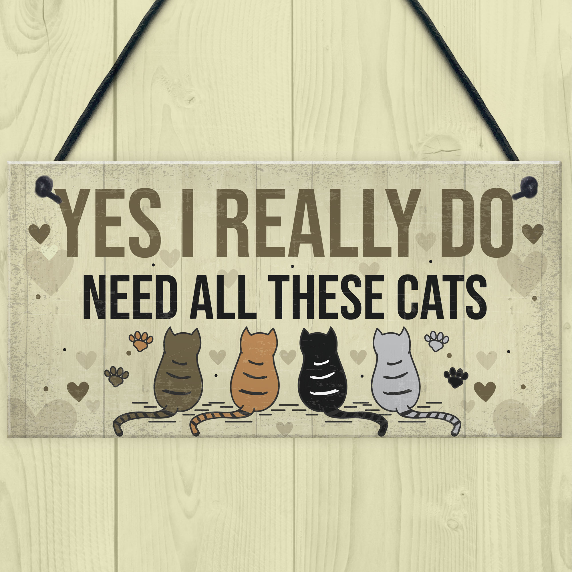 Really Do Need All These Cats Sign Home Funny Crazy Cat Lady Sign Pet ...