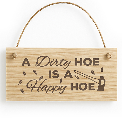 A Dirty Hoe Is A Happy Hoe Novelty Wooden Hanging Plaque Funny ...